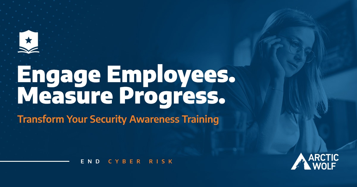 Transform Your Security Awareness Training - Arctic Wolf