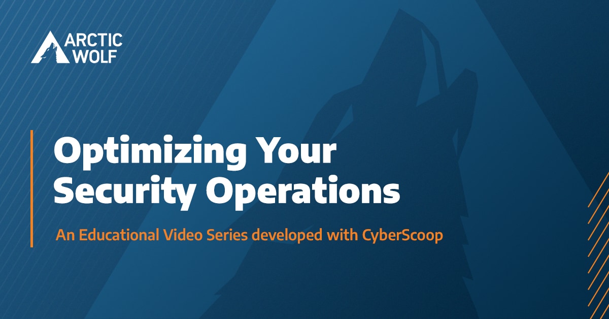 Optimizing Your Security Operations - Arctic Wolf