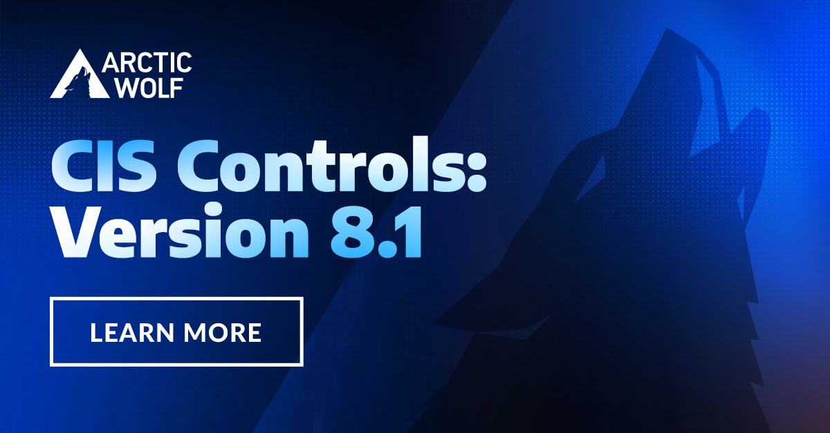 CIS Controls: The Latest Updates - Arctic Wolf